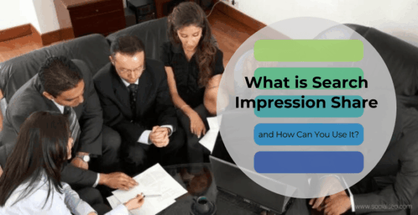 What is Search Impression Share and How Can You Use It?