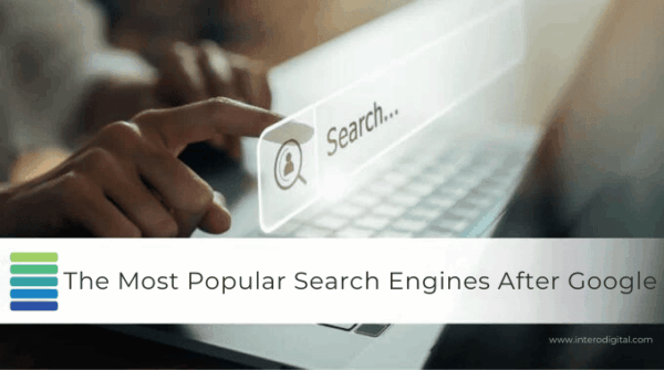 The Most Popular Search Engines After Google – How to Get Your Brand ...